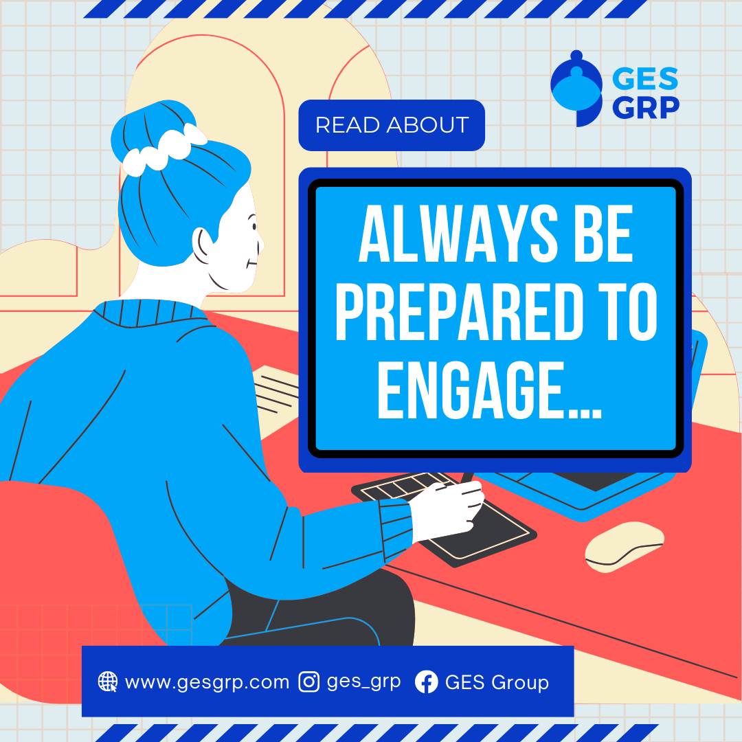 Always Be Prepared To Engage… - GESGroup - Your Bridge to Success